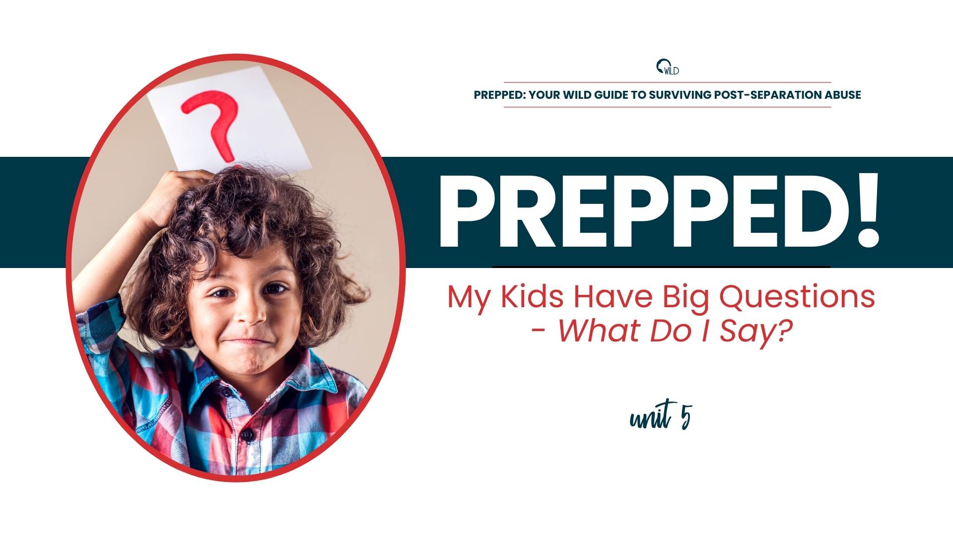 PREPPED Unit 5 | My Kids Have Big Questions - What Do I Say?