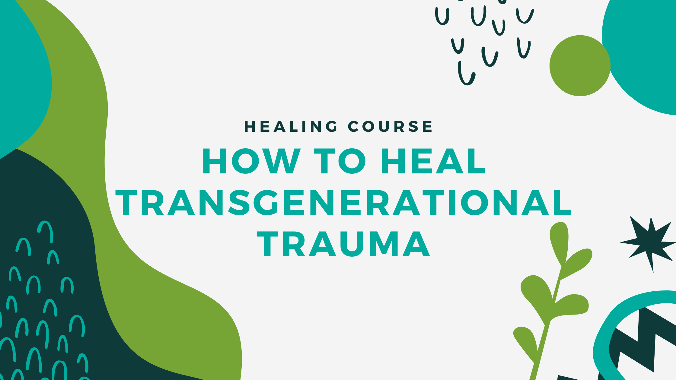 How to Heal Transgenerational Trauma