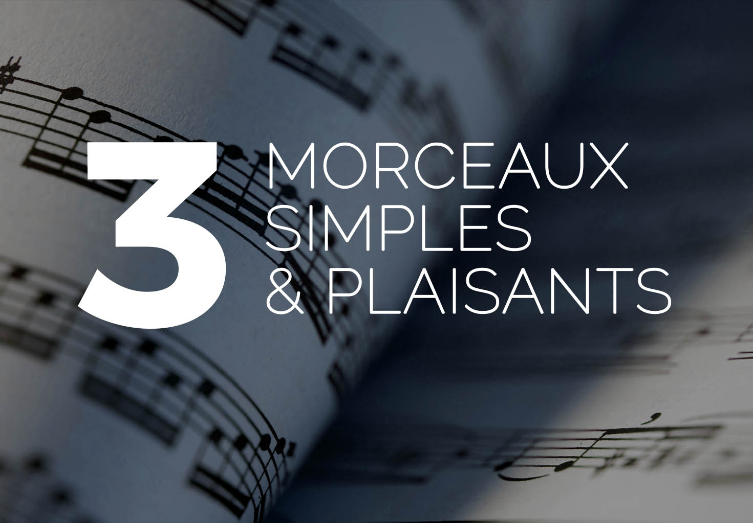 Partition : Trois morceaux faciles et plaisants à jouer