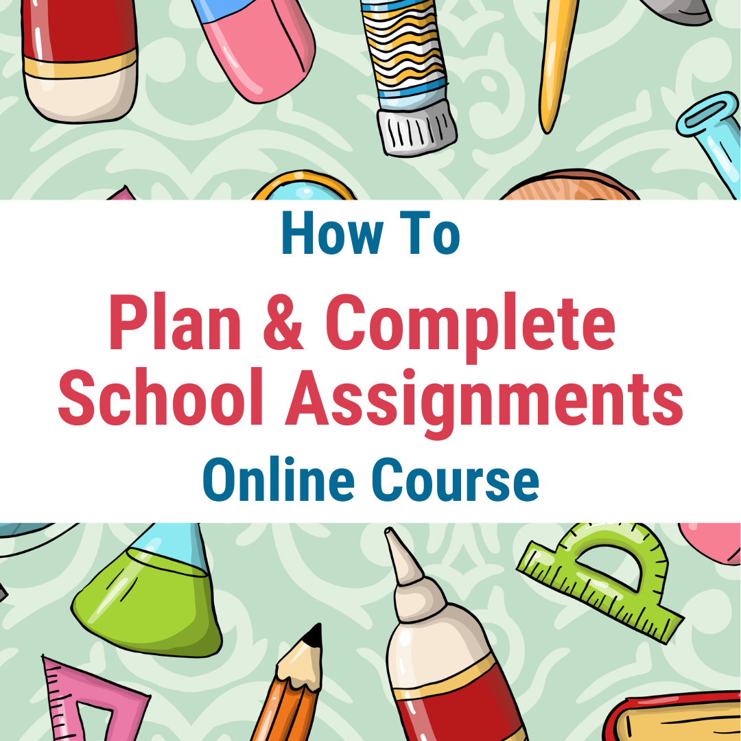 How to Plan & Complete School Assignments