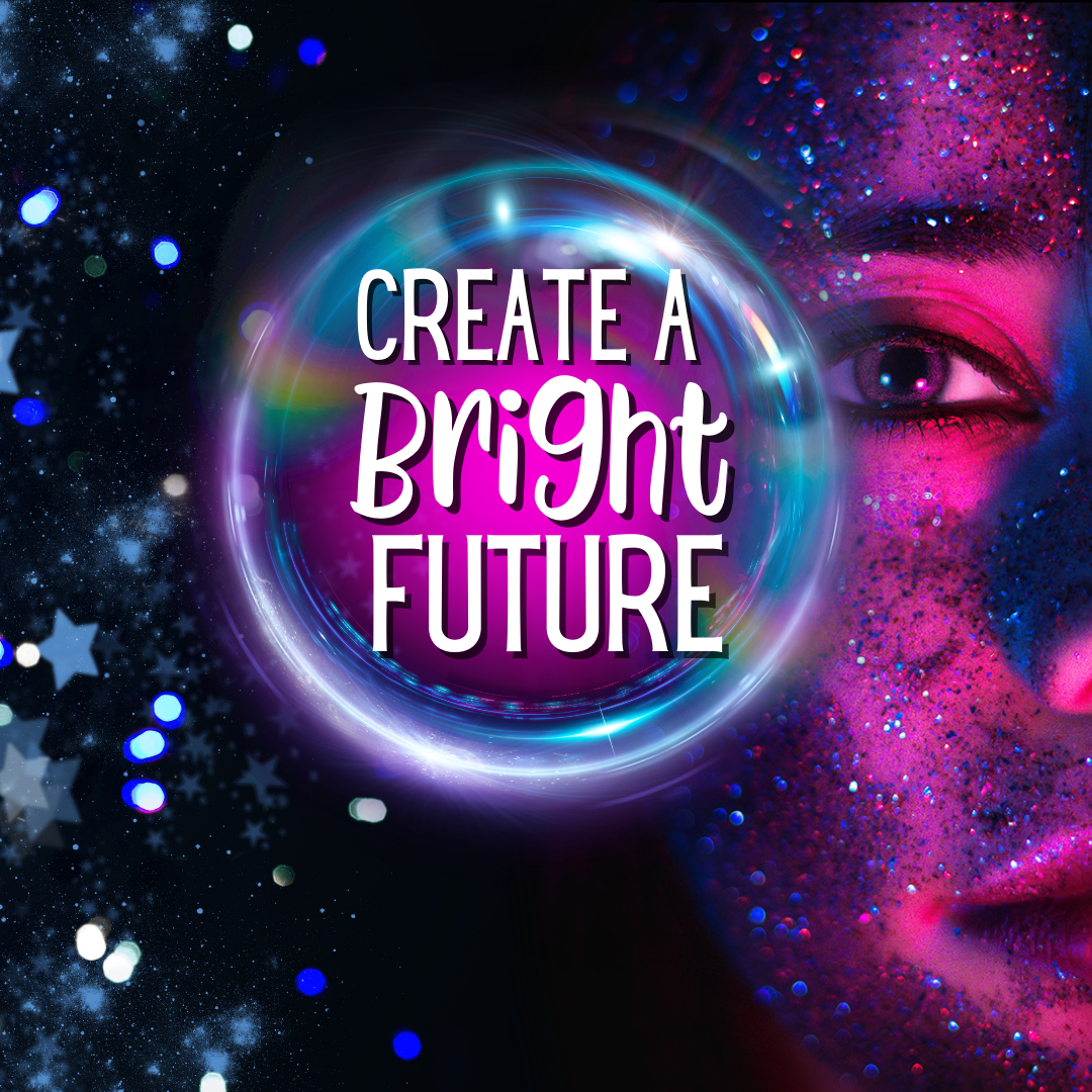 Create a Bright future