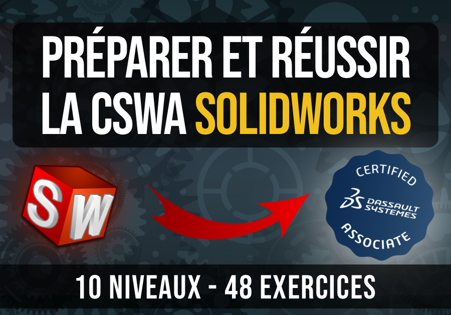 Préparer et Réussir la certification Solidworks CSWA