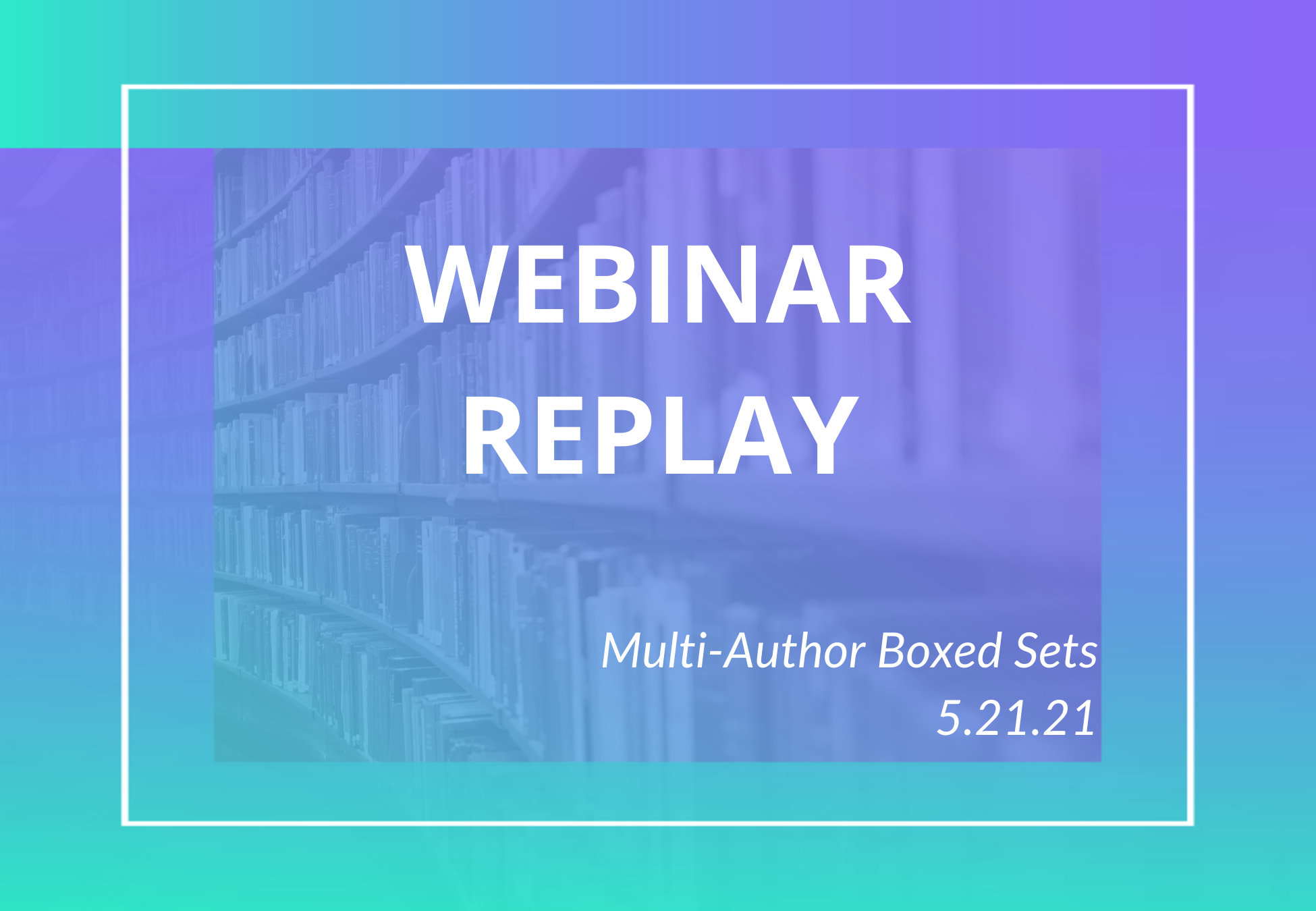 Webinar Replay: Marketing Single Author Boxed Sets