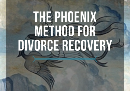 The Phoenix Method for Divorce Recovery
