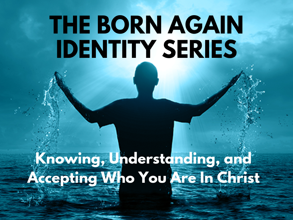 The Born Again Identity Series