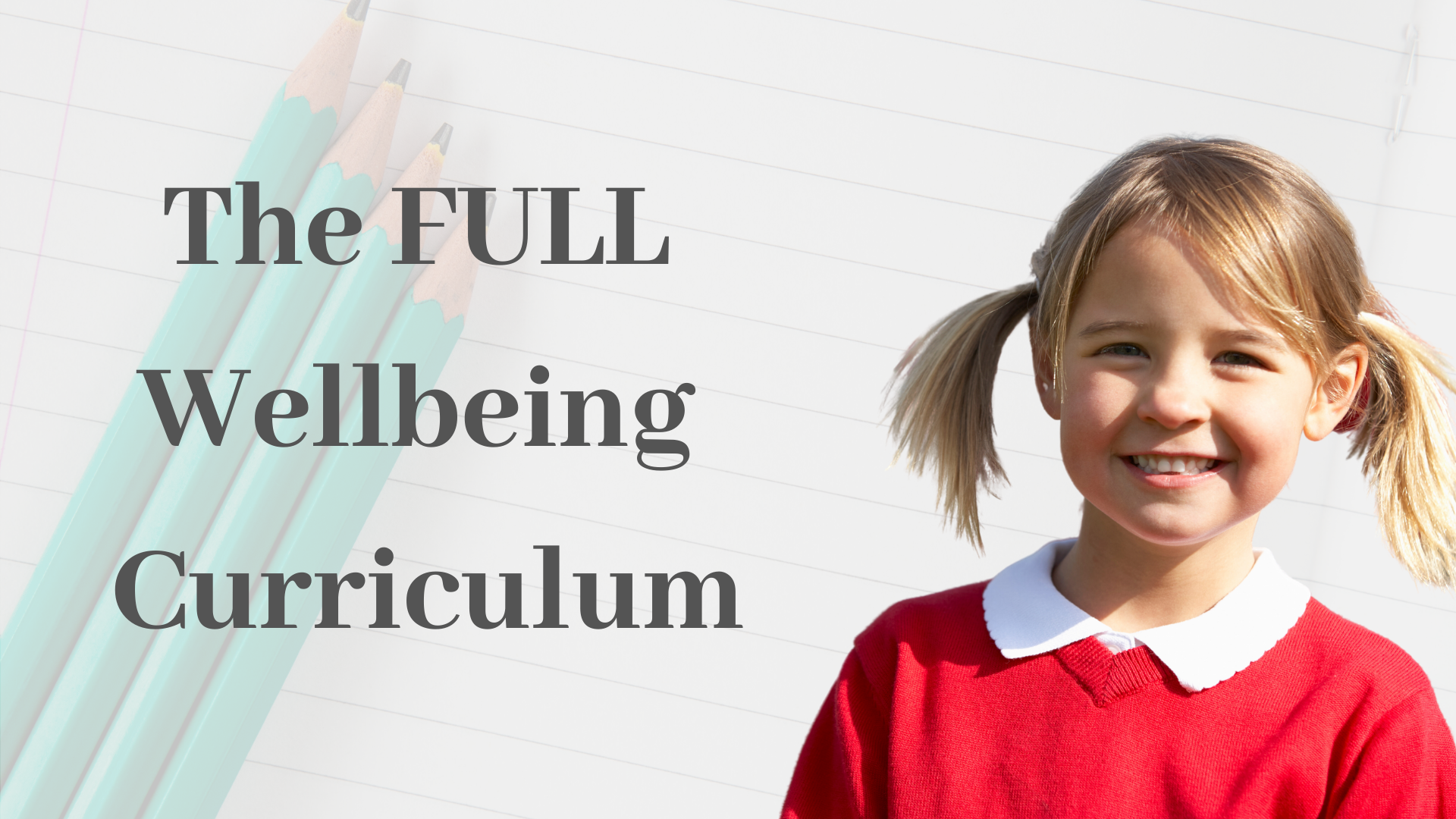 The Full Wellbeing Curriculum