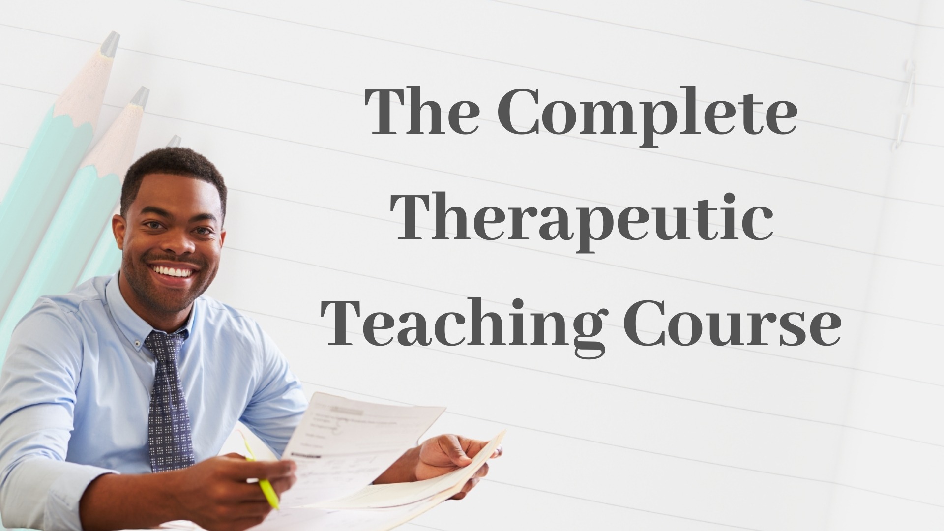 The Complete Therapeutic Teaching Course (Individual)