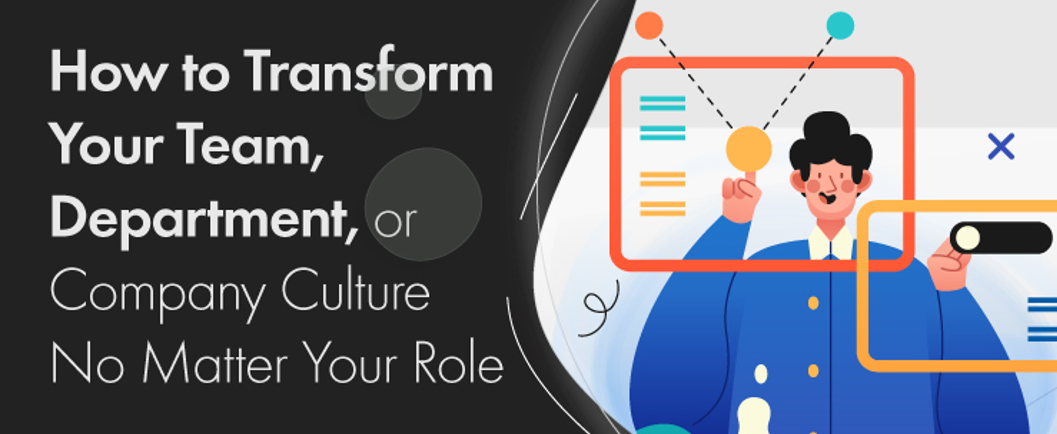 How to Transform Your Team, Department or Company Culture No Matter ...