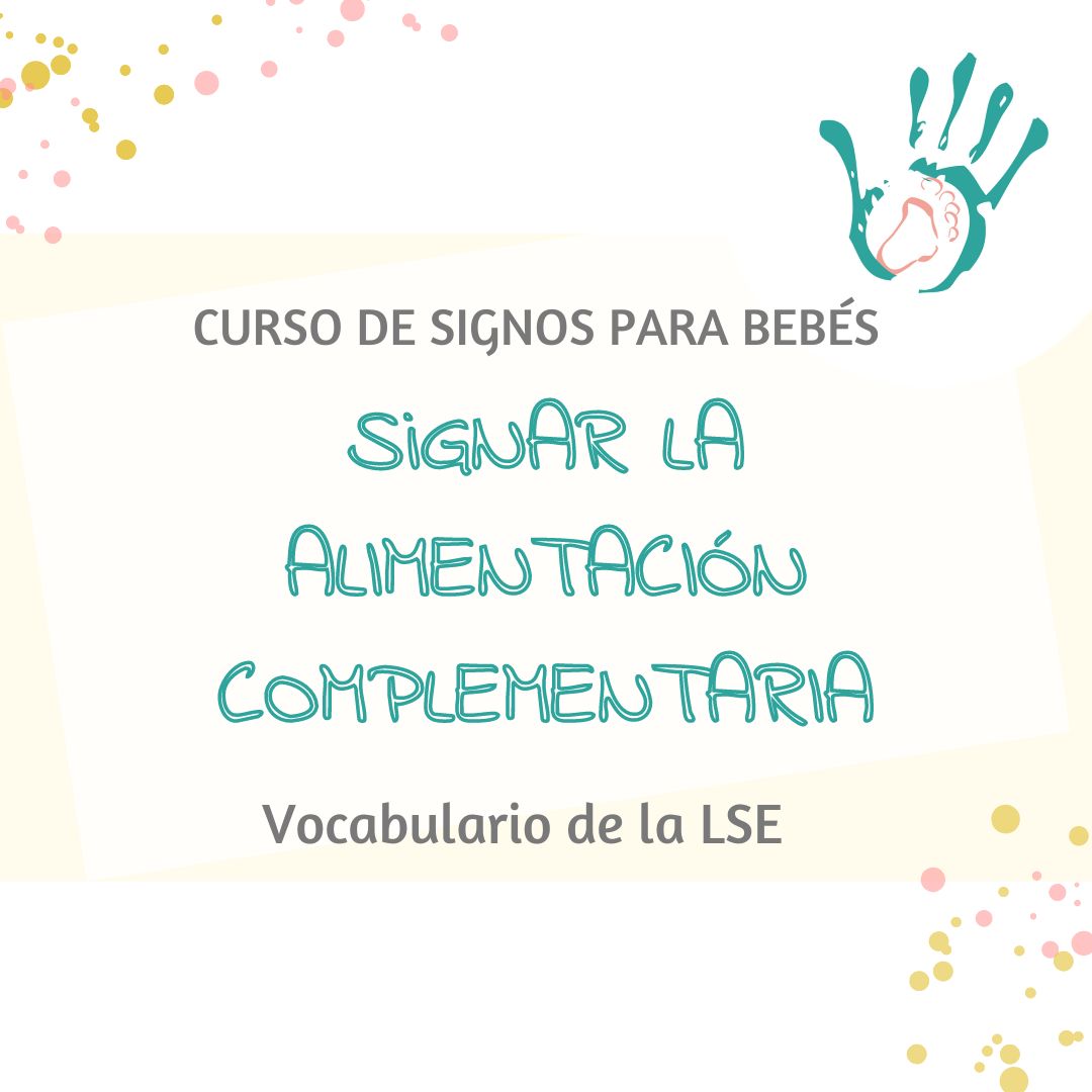 Signos para bebés LSE: SIGNAR LA ALIMENTACIÓN COMPLEMENTARIA
