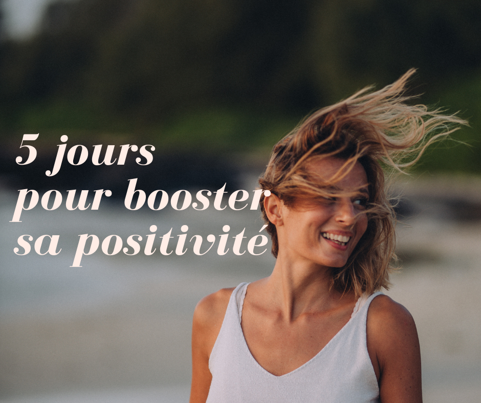 5 jours pour booster sa positivité