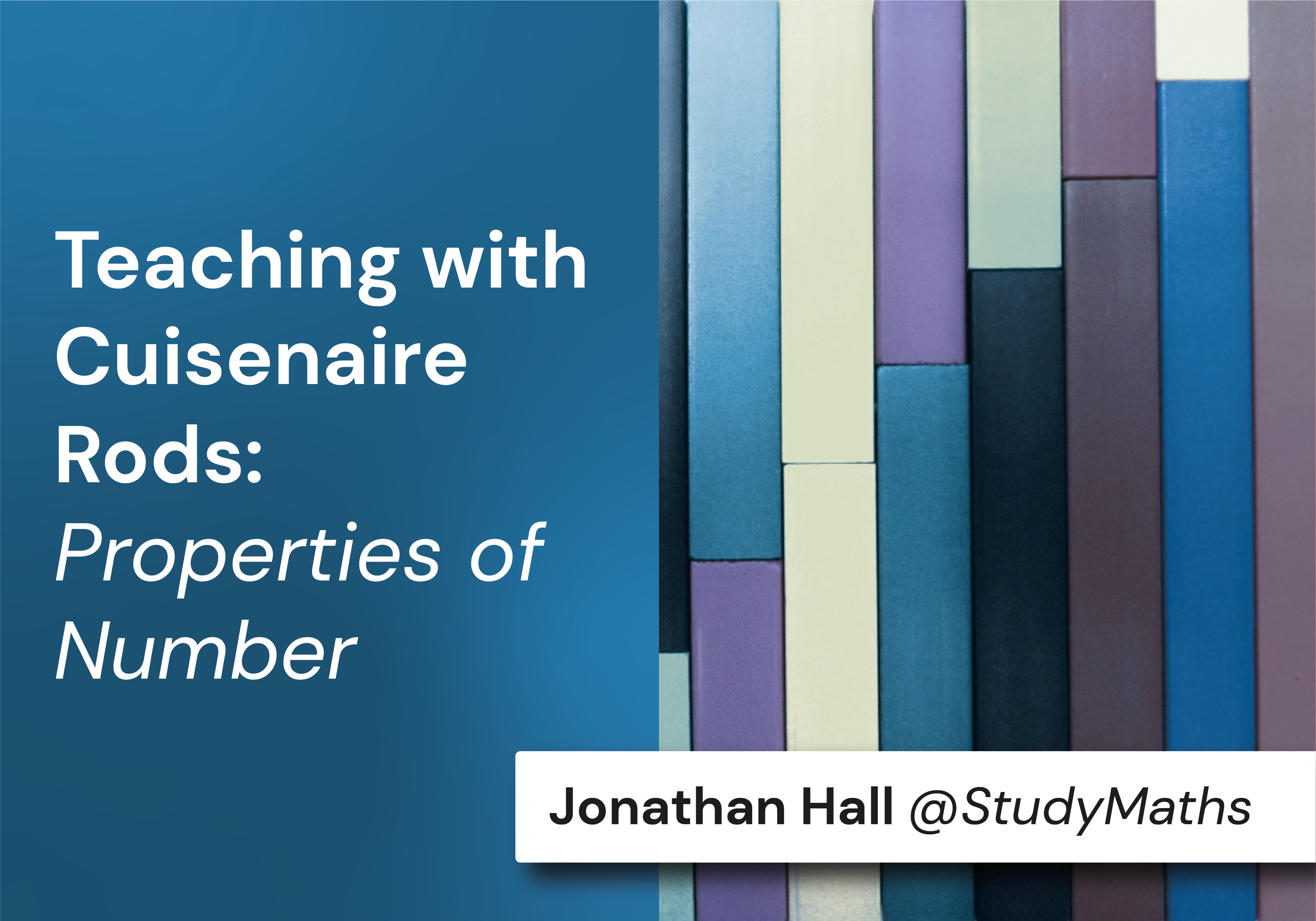Teaching with Cuisenaire Rods: Properties of Number