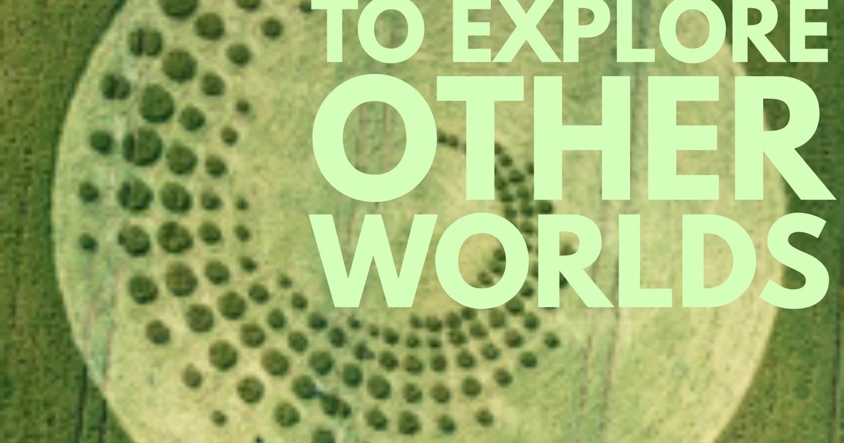 HOW TO EXPLORE OTHER WORLDS