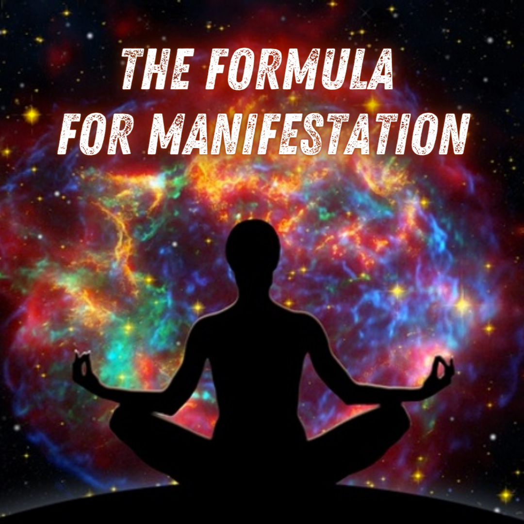 The Formula for Manifestation
