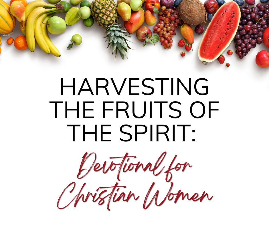 Harvesting the Fruits of the Spirit: A 10-Day Devotional for Christian ...