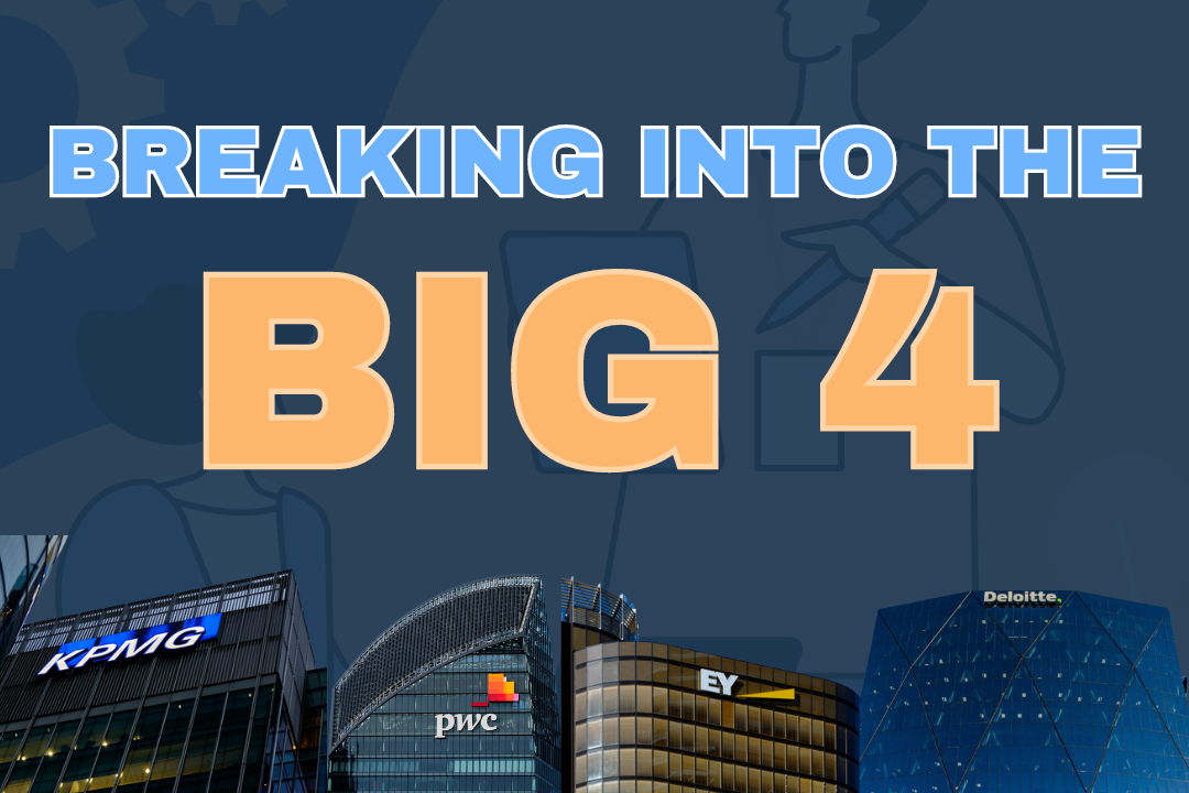 Breaking Into The Big 4 (PwC, EY, KPMG, Deloitte)