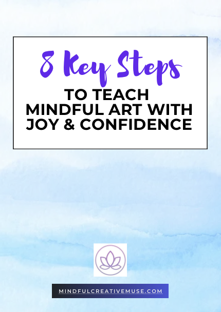 8 Key Steps to Teach Mindful Art with Joy and Confidence