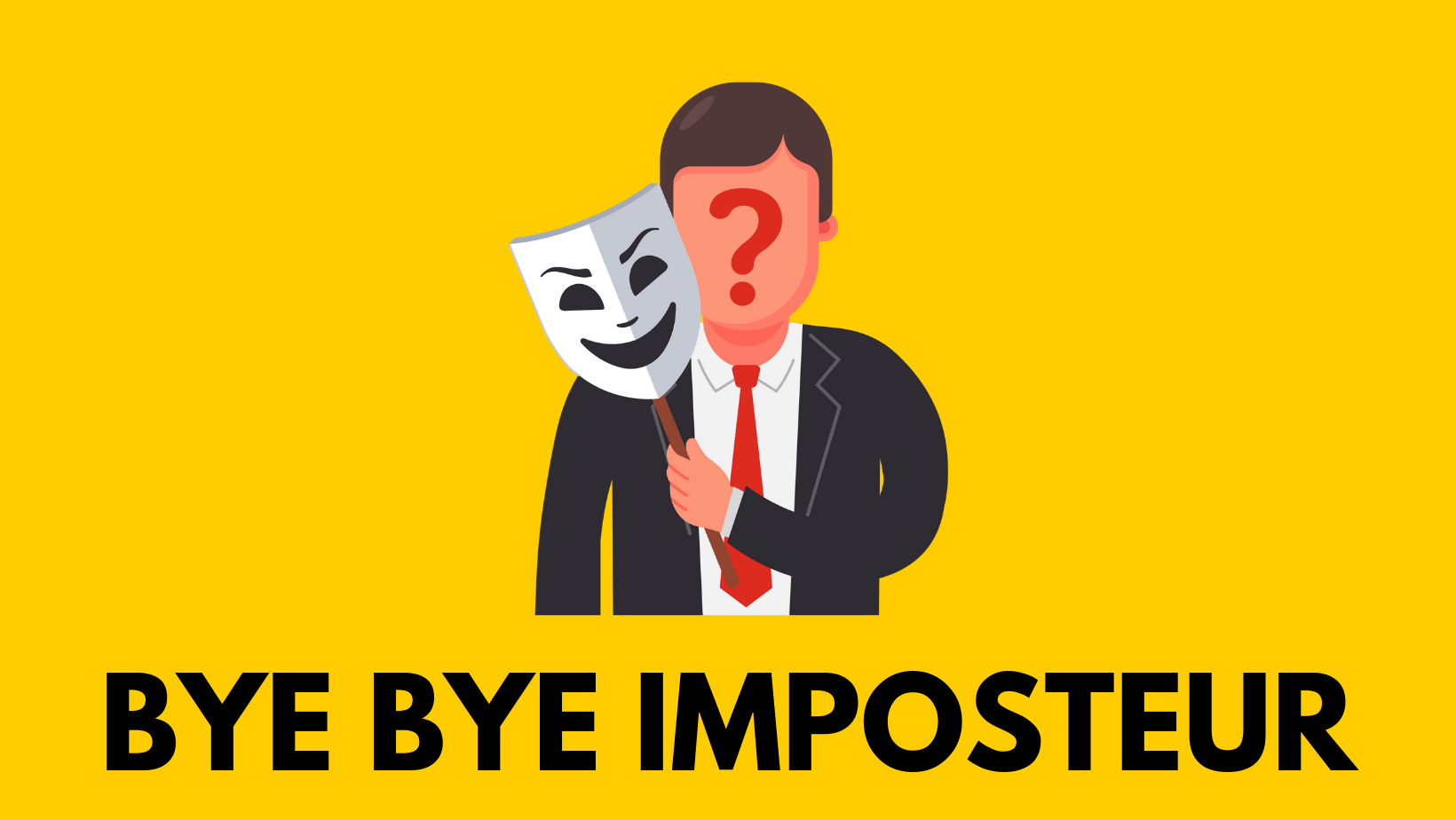 👋 BYE BYE IMPOSTEUR : La Méthode pour vaincre le syndrome de l’imposteur en développant une ...