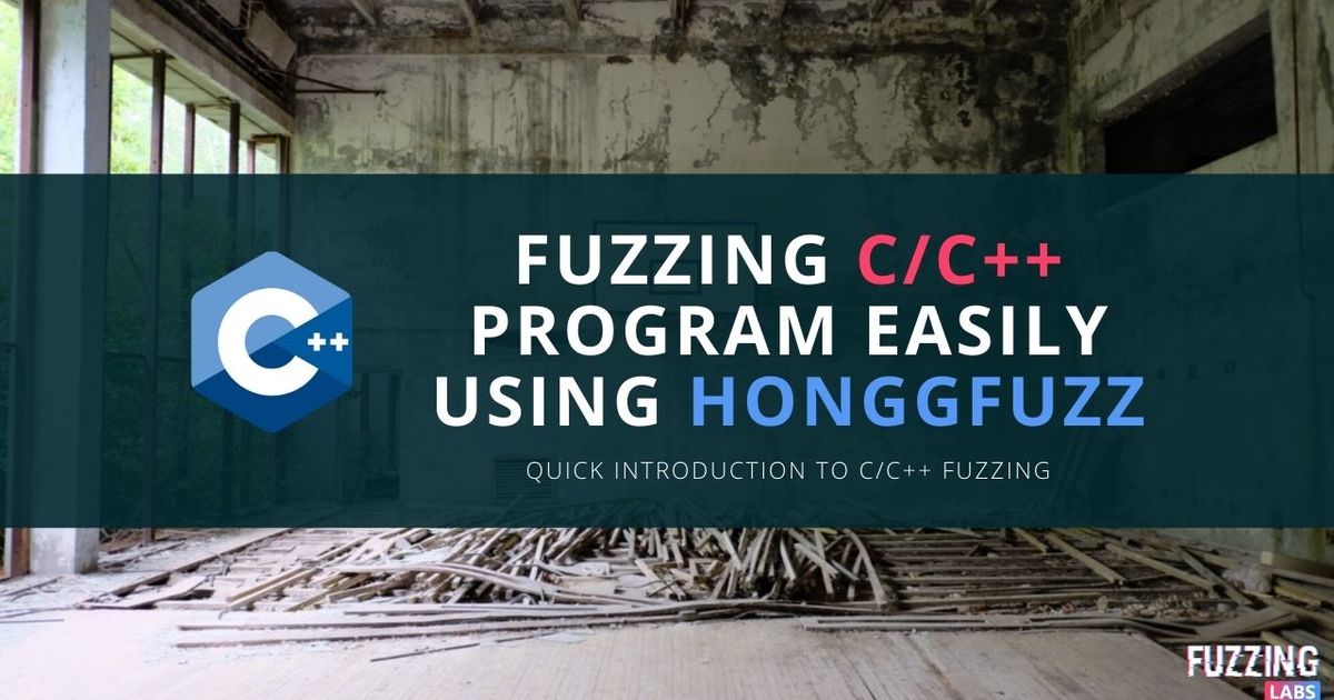 Fuzzing C/C++ program using honggfuzz