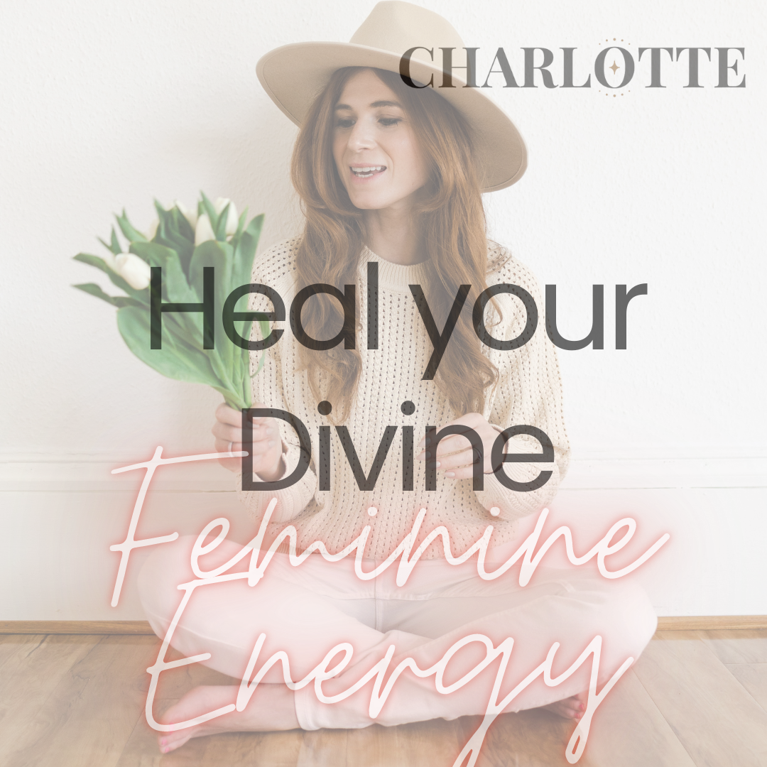 Heal your Divine Feminine Energy