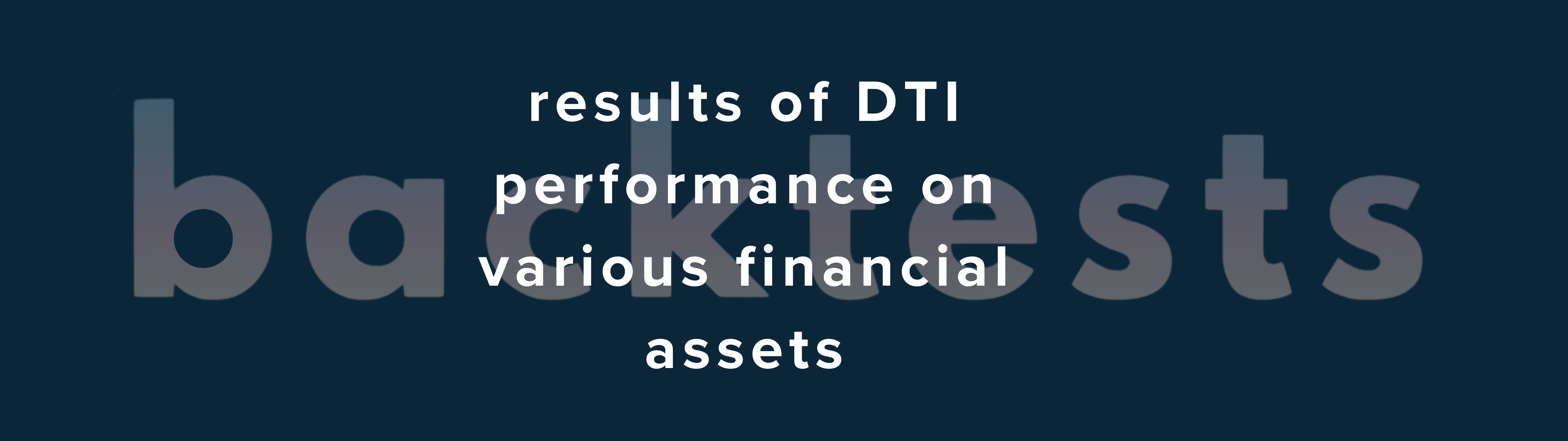 DTI - Backtests
