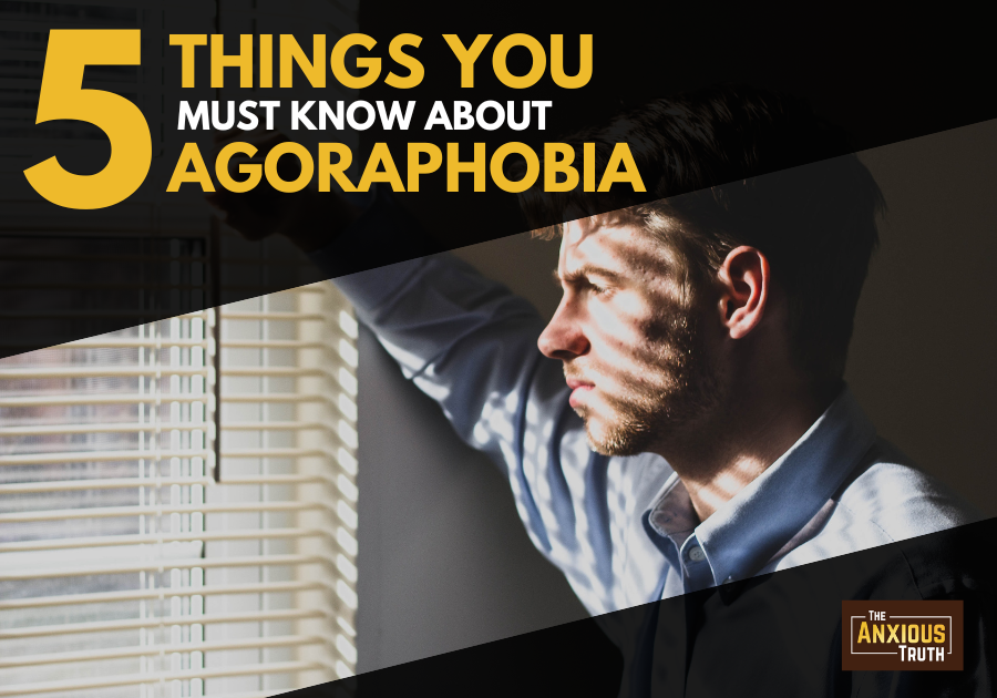 Five Things You Must Know About Agoraphobia