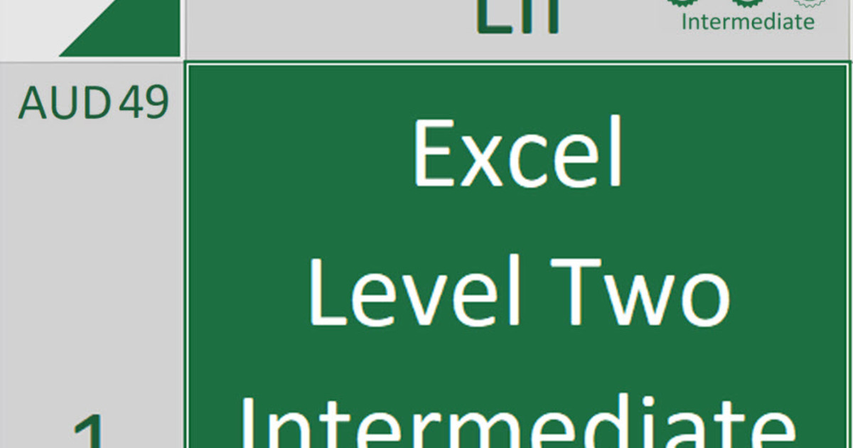 Excel Level Two Intermediate 4 5 Hours