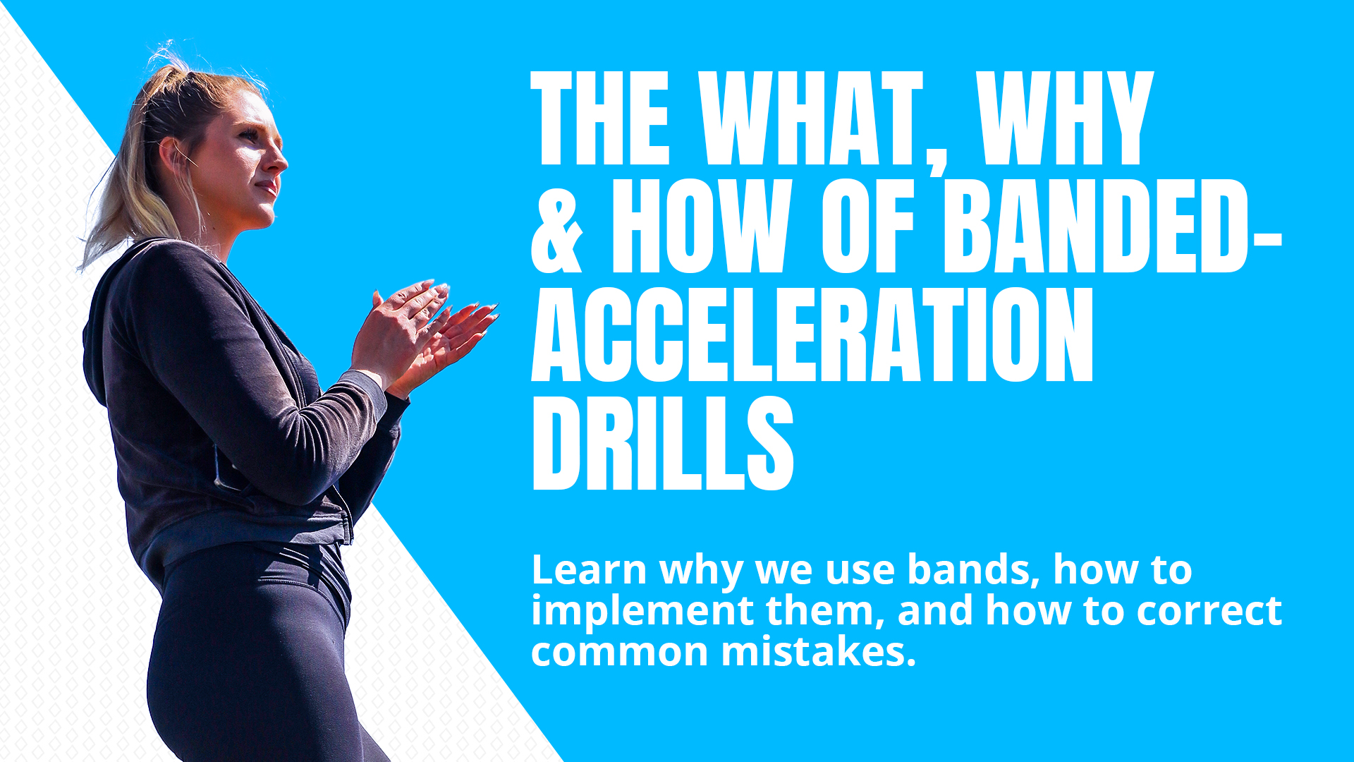 The What, Why & How Of Banded-Acceleration Drills