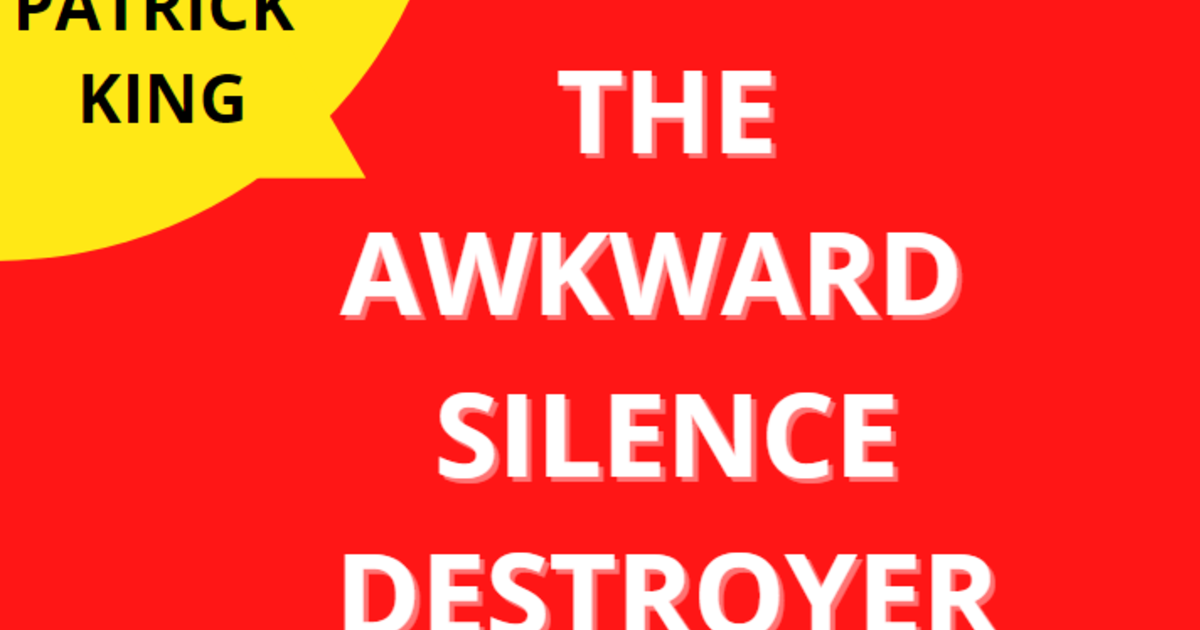 The Awkward Silence Destroyer