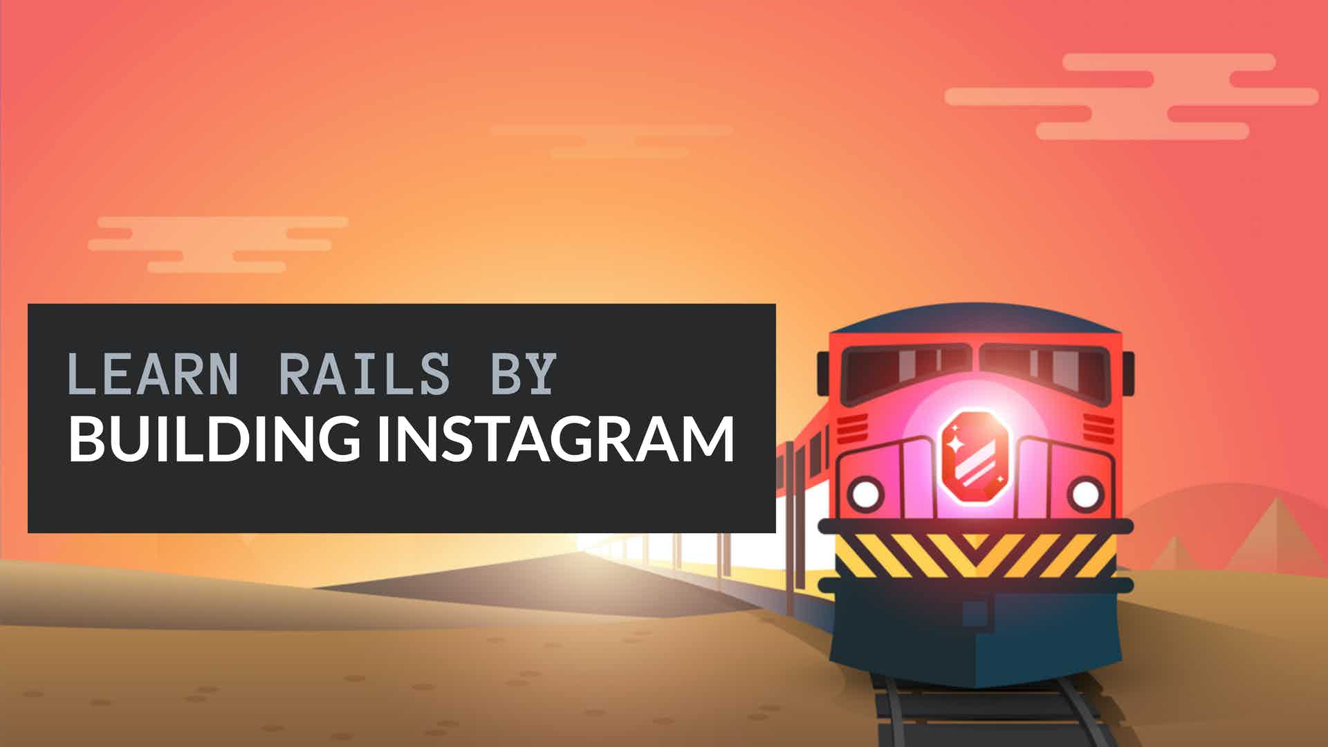 Learn Rails by Building Instagram (2019, Rails 6)