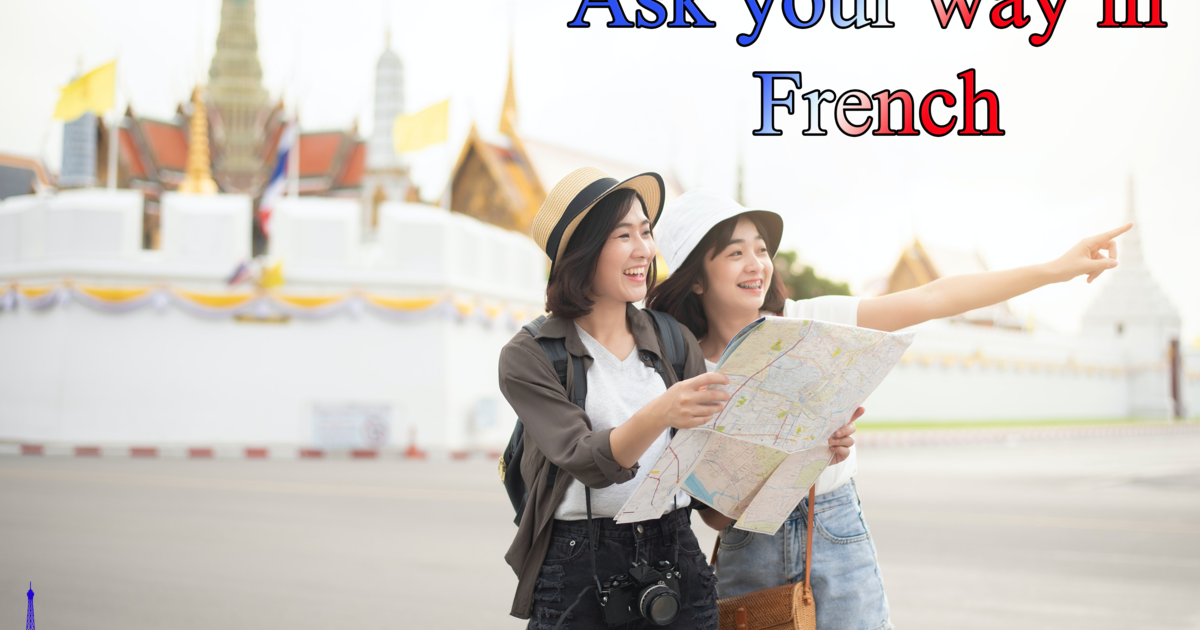 Ask for directions in French and understand them