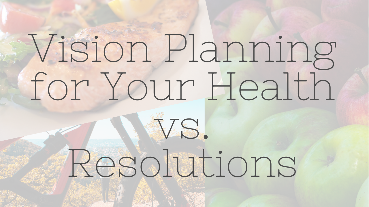 Get a Vision Plan for Your Health NOT a Resolution